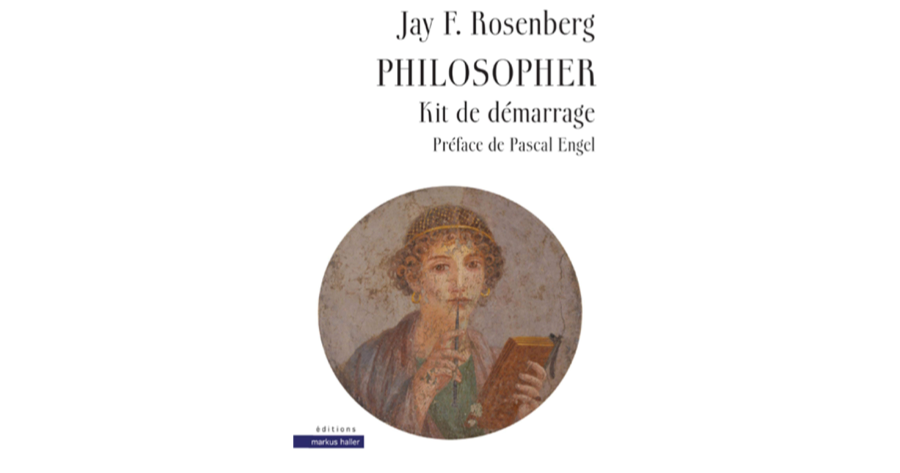 Philosopher, Kit de démarrage Jay F. Rosenberg, préface de Pascal Engel
