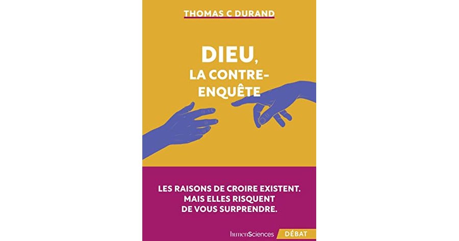 Dieu, la contre-enquête, Thomas C. Durand, critique livre