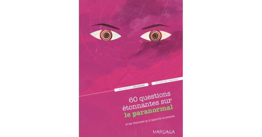 60 questions étonnantes sur le paranormal et les réponses qu’y apporte ...