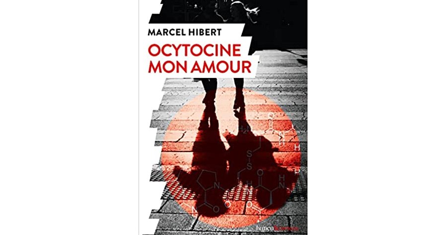 Ocytocine mon amour, Marcel Hibert, critique livre