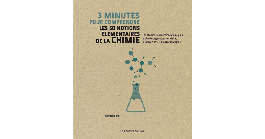 3 minutes pour comprendre les 50 notions élémentaires de la chimie