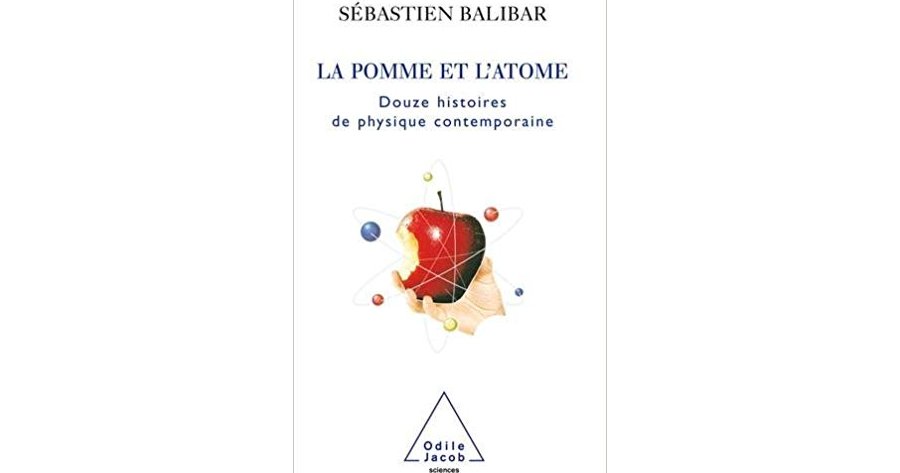 La pomme et l’atome, Douze histoires de physique contemporaine ...